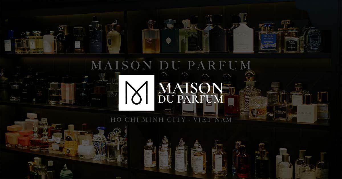 Maison Du Parfum - Cửa hàng nước hoa chính hãng